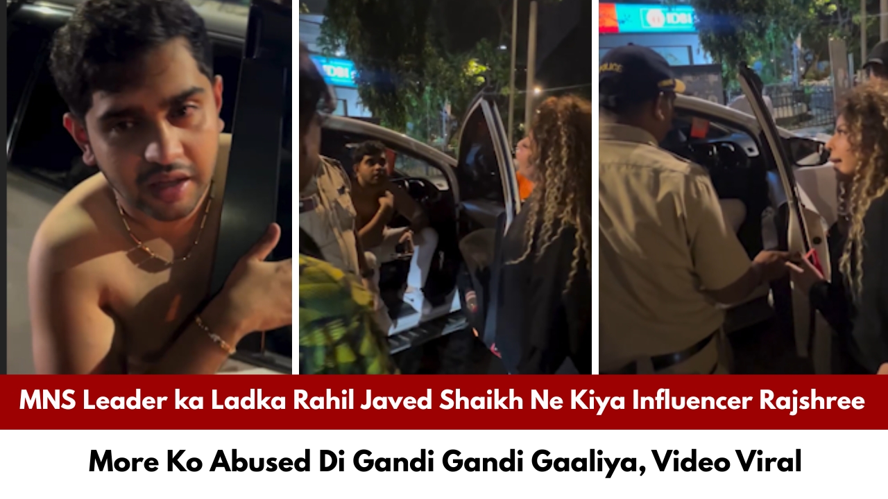 Read MNS Leader ka Ladka Rahil Javed Shaikh Ne Kiya Influencer Rajshree More Ko Abused Di Gandi ...